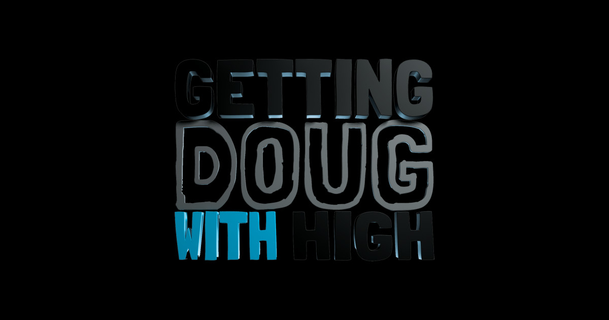 Doug - Getting Doug With High - Mug | TeePublic