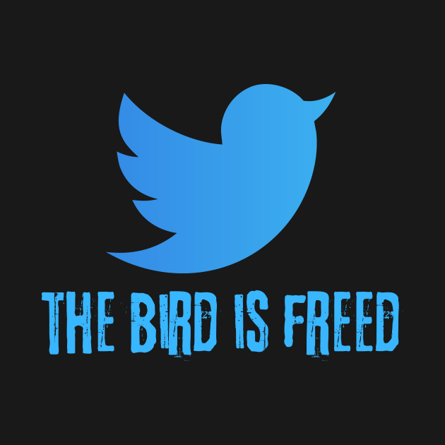 The Bird Is Freed Elon Musk - Twitter Acquisation Elon Musk - T-Shirt ...