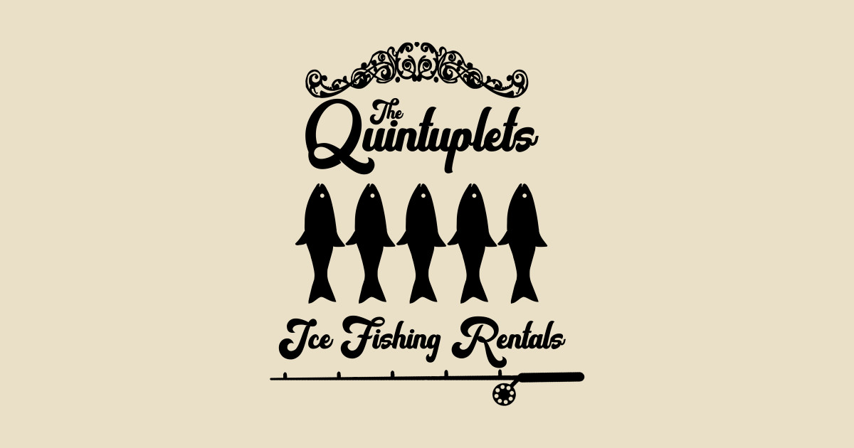 Quints Museum Ice Shack Rentals - Quintuplets - T-Shirt | TeePublic