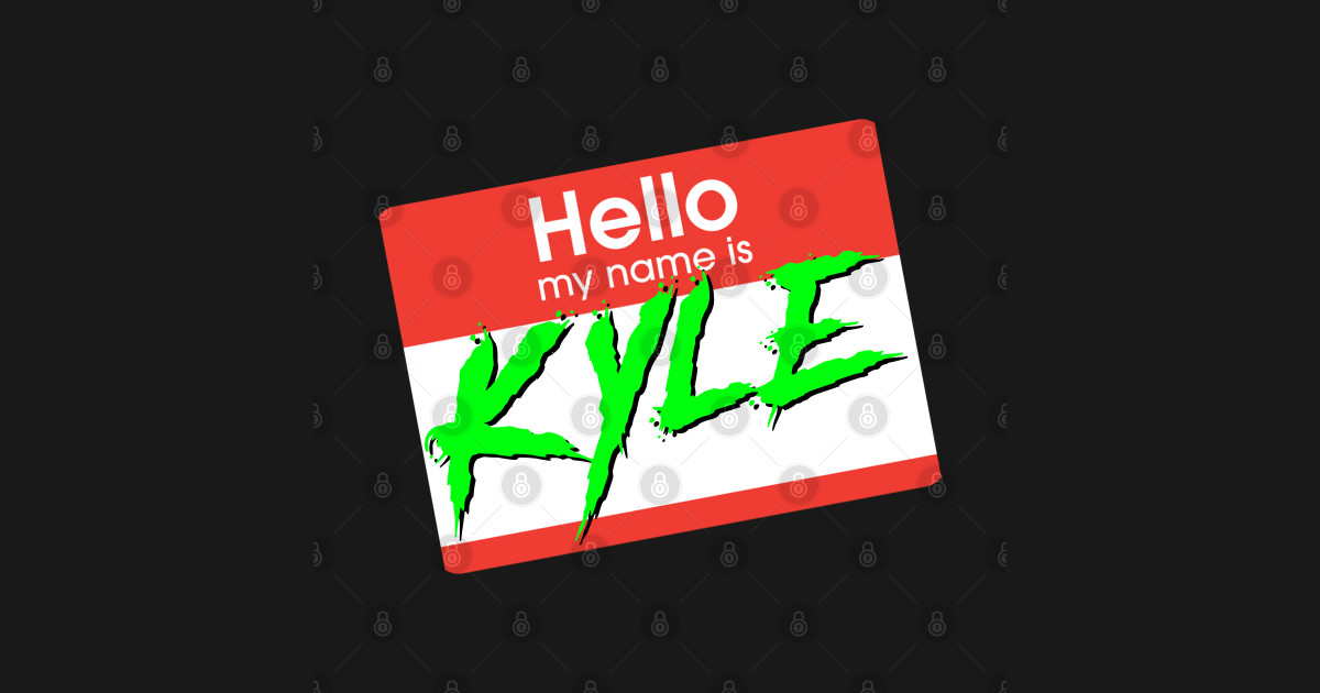 Hello! My name is KYLE - Kyle - T-Shirt | TeePublic