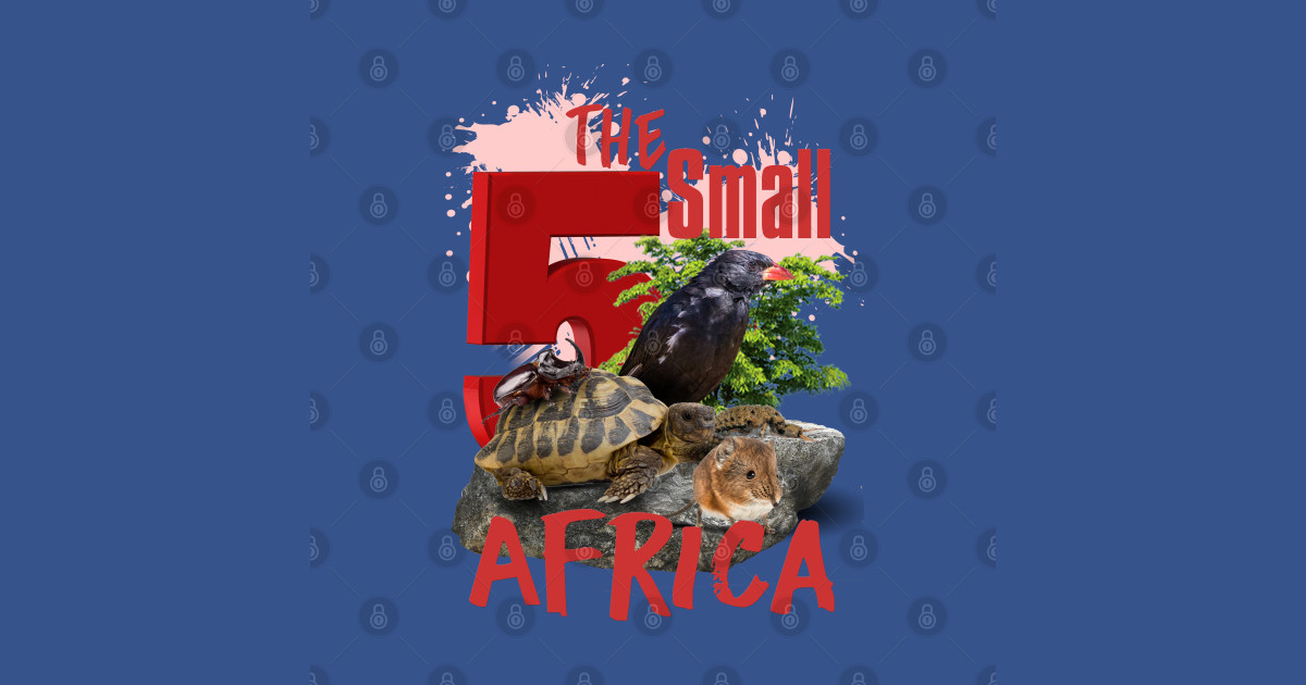 Africa's SMALL Five Animals - Big Five - T-Shirt | TeePublic