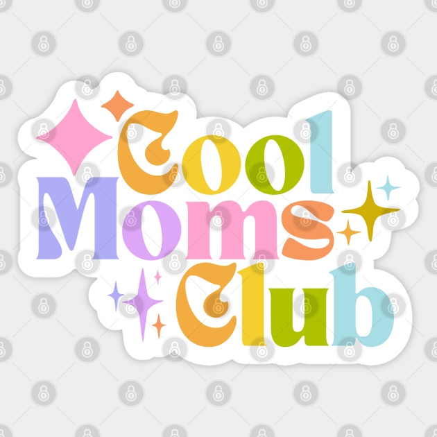 Cool Moms Club - Cool Moms - Sticker | TeePublic