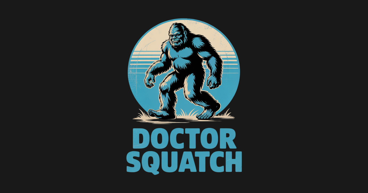 Walking Sasquatch - Doctor Squatch - Walking Sasquatch Doctor Squatch ...