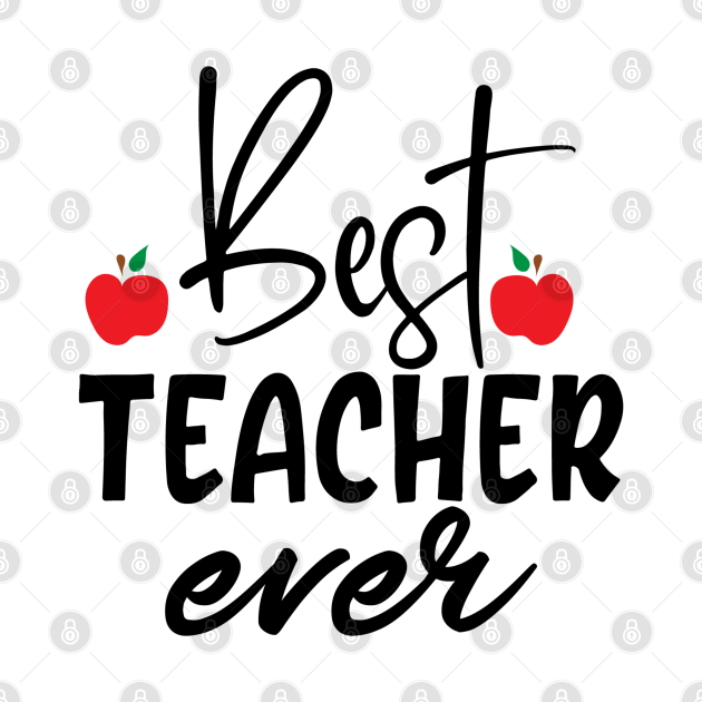 Best teacher ever - Best Teacher Ever - T-Shirt | TeePublic