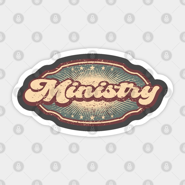 Ministry Vintage Badge - Musician - Sticker | TeePublic