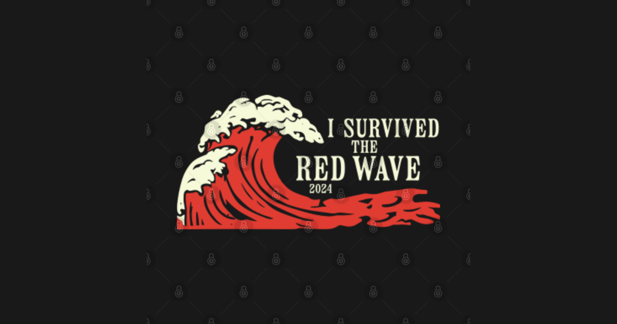 I Survived the Red Wave - I Survived The Red Wave 2024 - T-Shirt ...