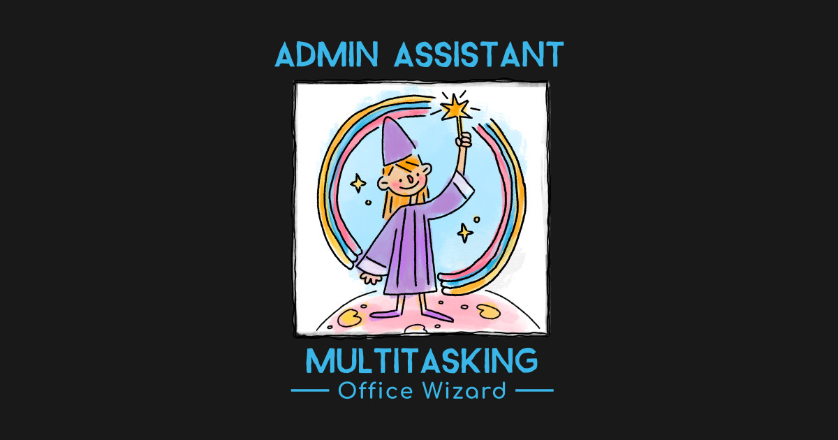 Multitasking Office Wizard Administrative Assistant - Administrative ...