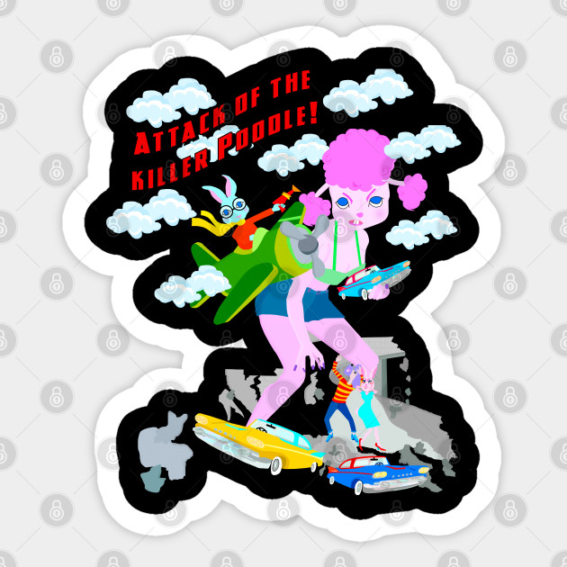 Attack from the Killer Poodle - Science Fiction - Sticker | TeePublic