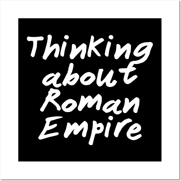 Thinking About Roman Empire - Roman Empire - Posters and Art Prints ...