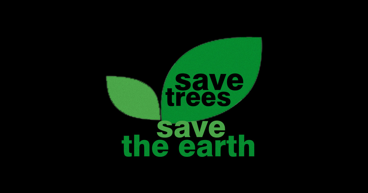 Save Trees Save the Earth - Carbon - Posters and Art Prints | TeePublic