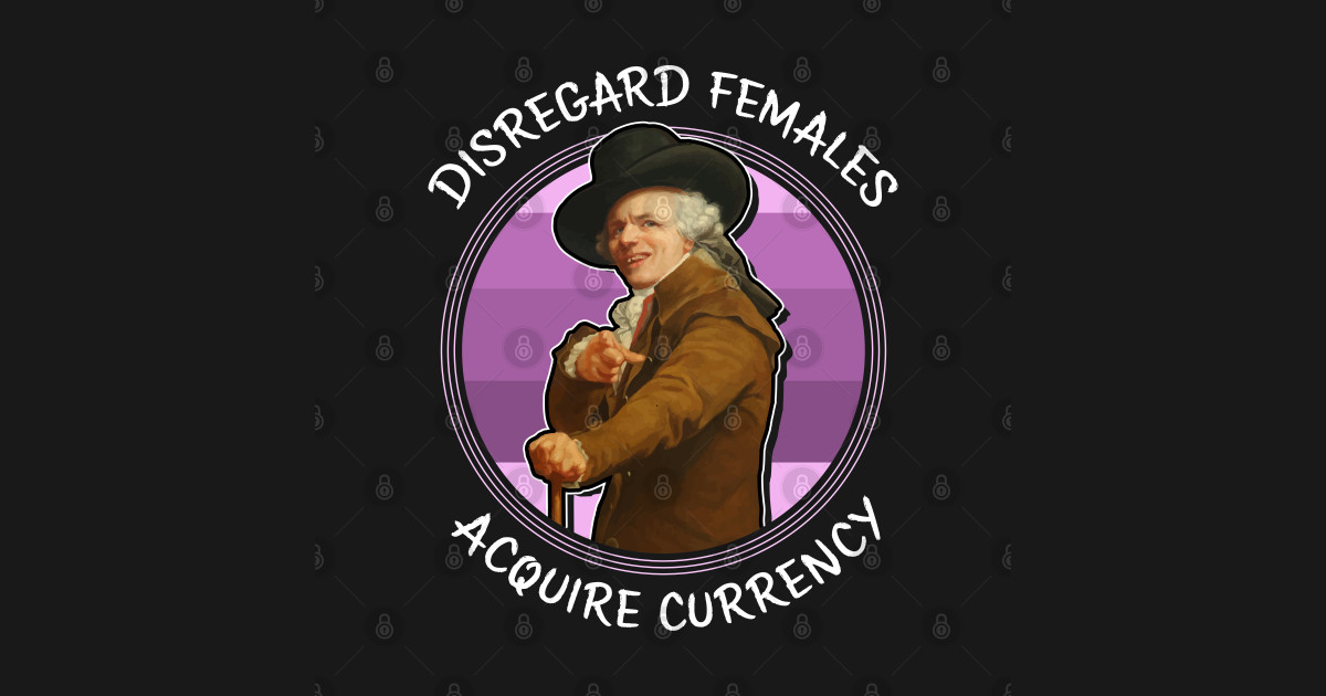 Ducreux meme Disregard Females, Acquire Currency - Meme - Kids T-Shirt ...