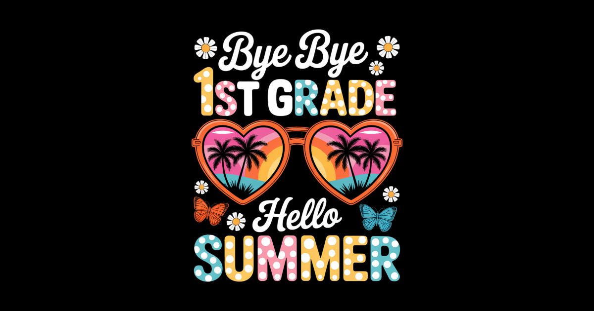 Goodbye 1st Grade Hello Summer Of School - Goodbye - Sticker | TeePublic