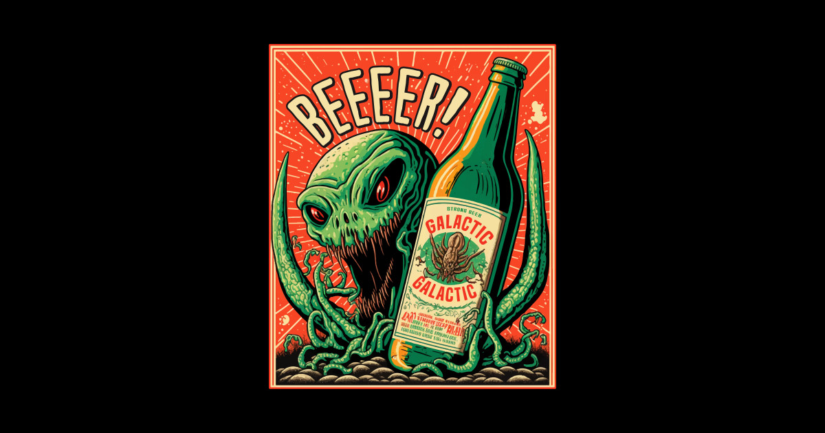 Galactic Alien Beer - Beer - Sticker | TeePublic