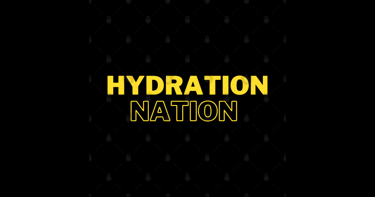 Hydration nation Stay hydrated - Hydration Nation Stay Hydrated ...
