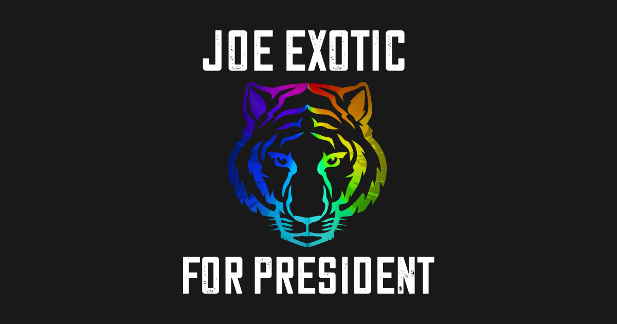joe exotic for president 2020 - Joe Exotic For President - T-Shirt ...