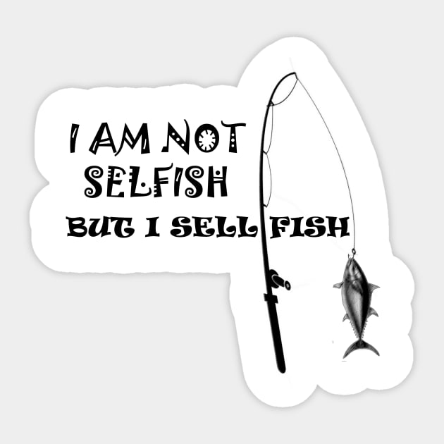 SELFISH FISH - Fishing - Sticker | TeePublic