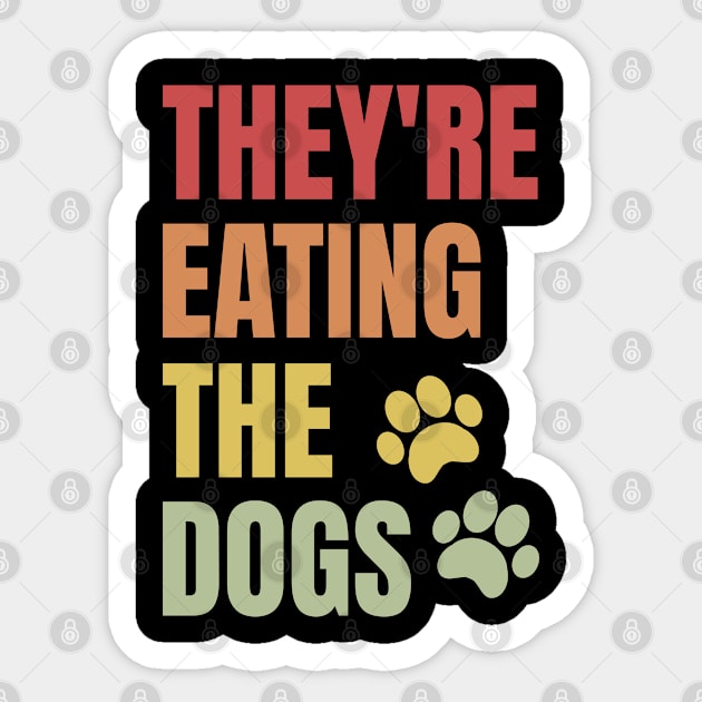 They're Eating The Dogs - Harris 2024 - Sticker | TeePublic
