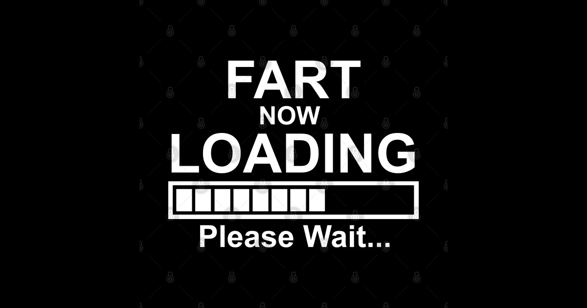 Please Wait...Loading Fart Now - Funny Sign - Sticker | TeePublic