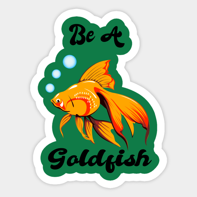 Be A Goldfish - Ted Lasso - Sticker | TeePublic