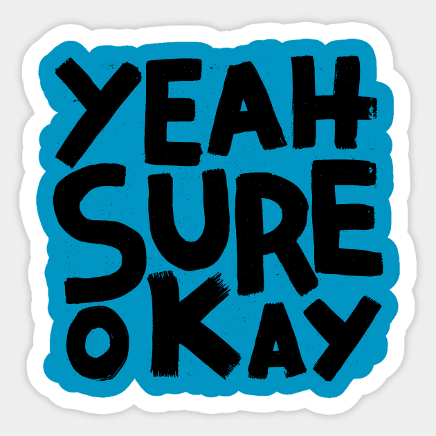 yeah sure okay - Typography - Sticker | TeePublic