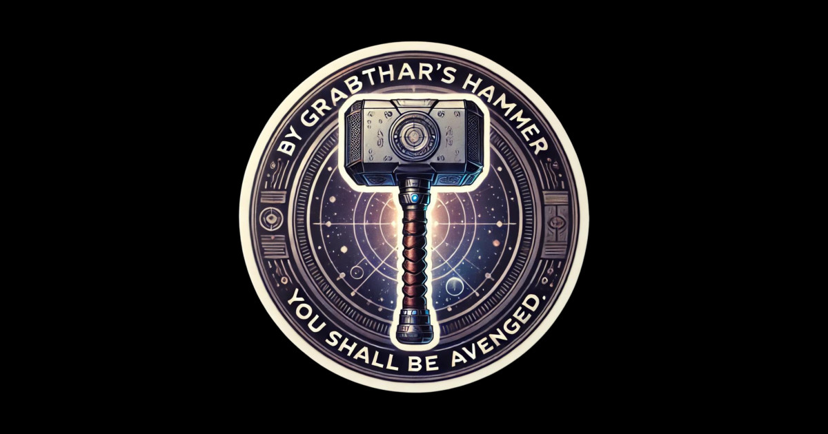 Grabthar’s Hammer - Galaxy Quest - Sticker | TeePublic