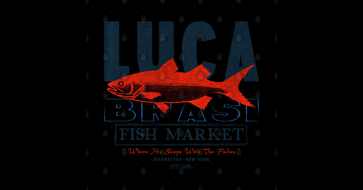 Luca Brasi Fish Market 1945 - Luca Brasi - Sticker | TeePublic