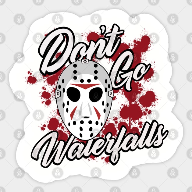 Don’t Go Jason Waterfalls - Jason Voorhees - Sticker | TeePublic