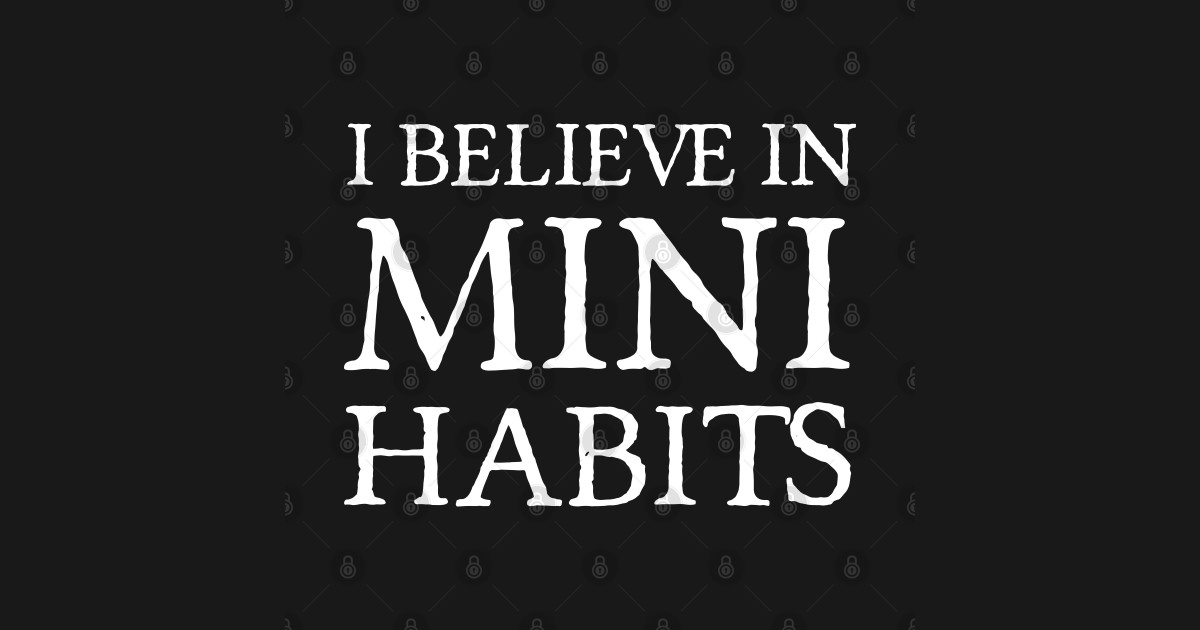 I Believe in Mini Habits | Life | Quotes | Black - Success - T-Shirt ...