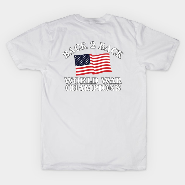 Back To Back Champs - 5 - Back To Back World War Champs - T-Shirt ...