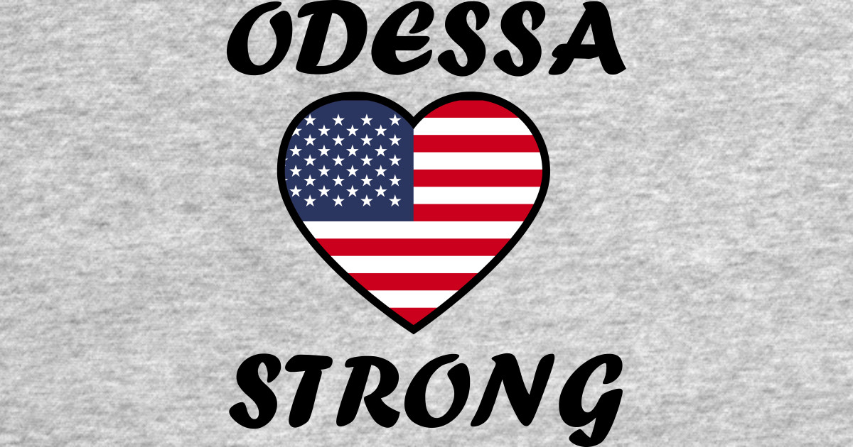 ODESSA STRONG - 100% PROCEEDS TO VICTIMS - Odessa Strong - T-Shirt ...