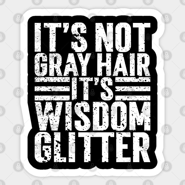 It's Not Gray Hair It's Wisdom Glitter v2 - Its Not Gray Hair Its ...