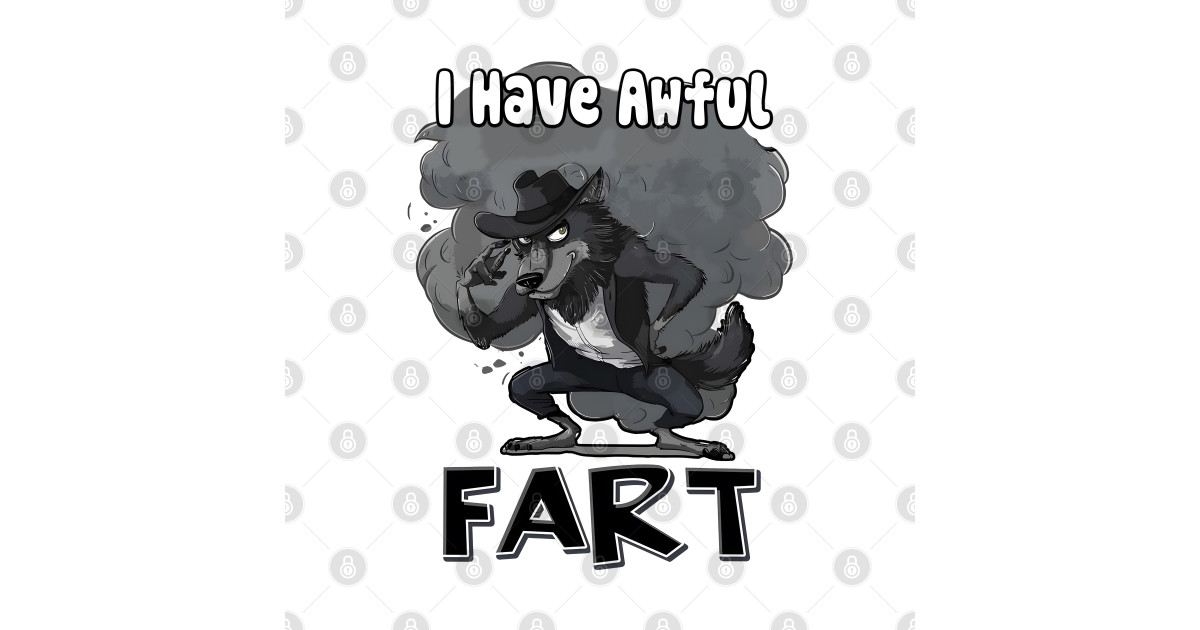 I Have Awful Farts Funny Meme Alpha Wolf Farting Humor Joke - I Have ...