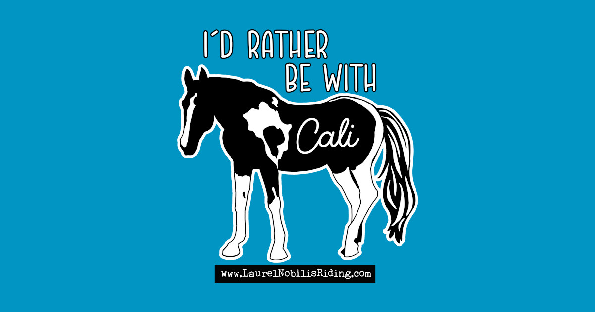 I'd Rather Be With Cali - Horseback Riding - T-Shirt | TeePublic