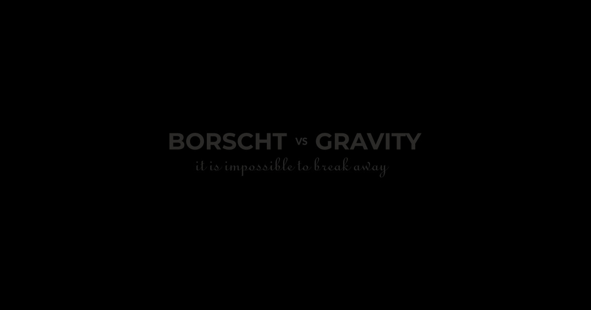 Borscht vs Gravity - Borscht Vs Gravity - Sticker | TeePublic