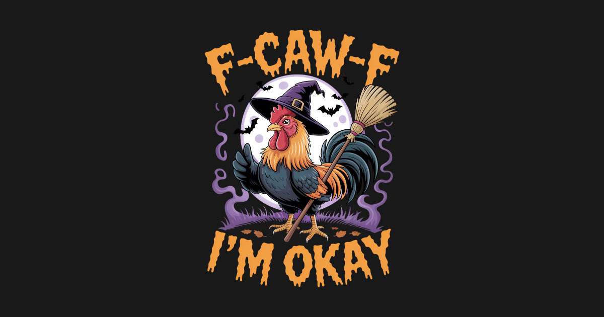 F-Caw-F Funny Chicken Humor Rooster Meme Halloween - Funny Chicken ...