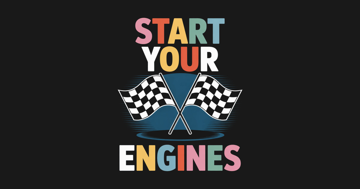 Start your engines Groovy checkered flag Racing - Start Your Engines ...