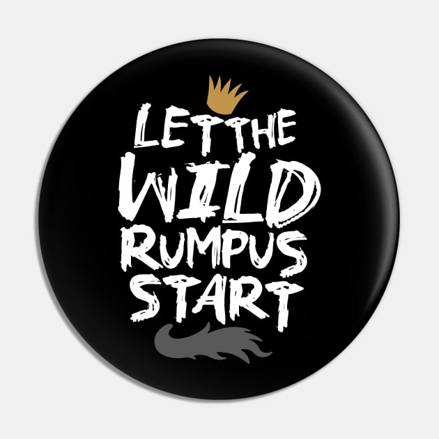 Let the Wild Rumpus Start - Wild Rumpus - Pin | TeePublic