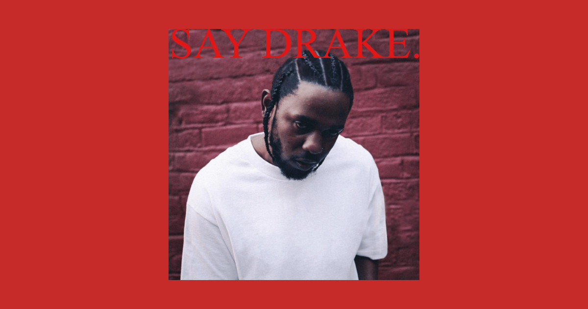 Say Drake - Damn Version - Say Drake - T-Shirt | TeePublic