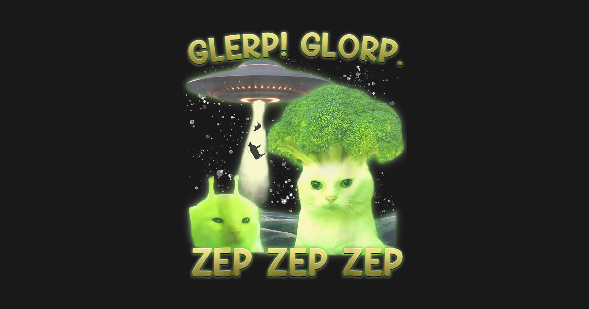 Funny Alien Cat Meme Glerp Glorp Zep Zep Silly Cats Brocoli T-Shirt for ...