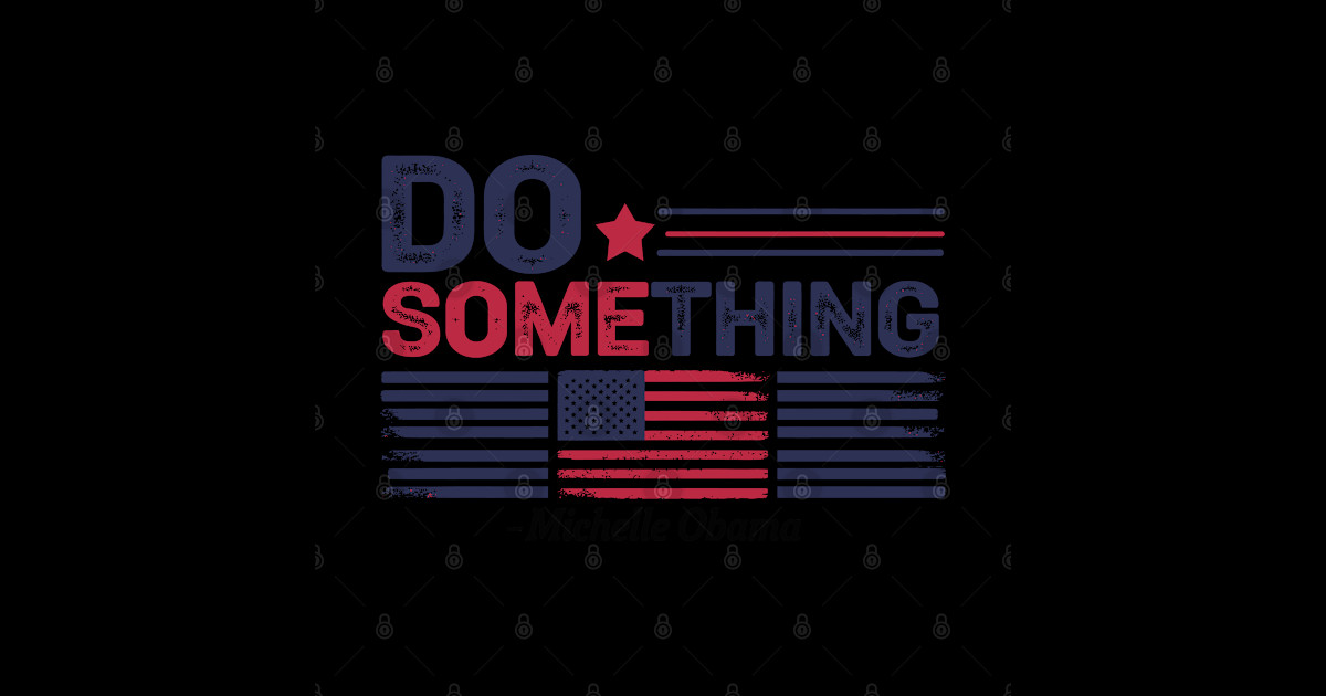 Michelle Obama Do Something - Kamala Harris 2024 Election - Do ...