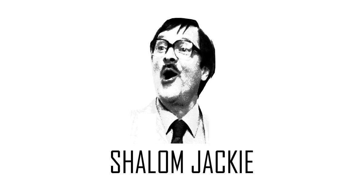 Shalom Jackie Jim from Friday Night Dinner - Shalom Jackie - T-Shirt ...