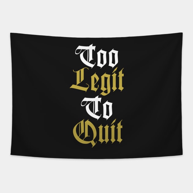 Too Legit To Quit - Toolegittoquit - Tapestry | TeePublic