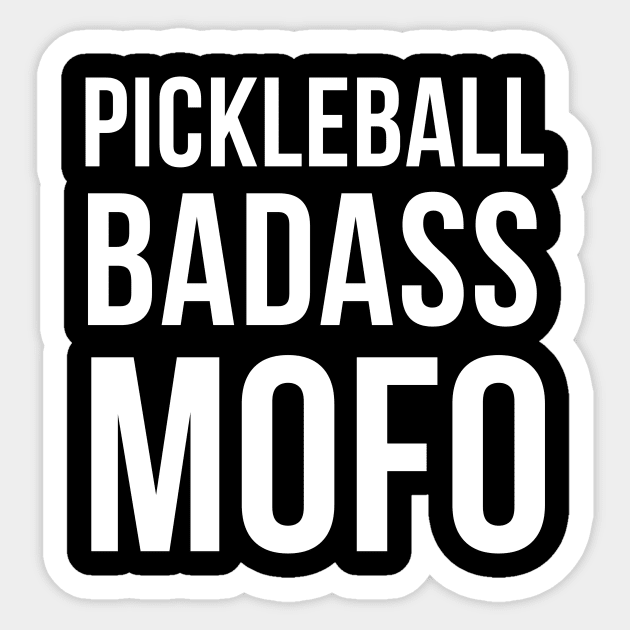 Pickleball BADASS MOFO - Pickleball - Sticker | TeePublic