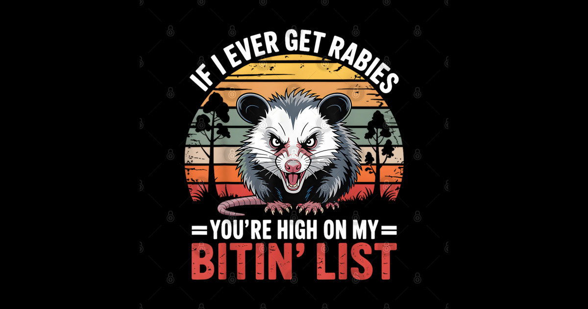 If I Ever Get Rabies You're High On My Bitin' List - Funny Biting Quote ...