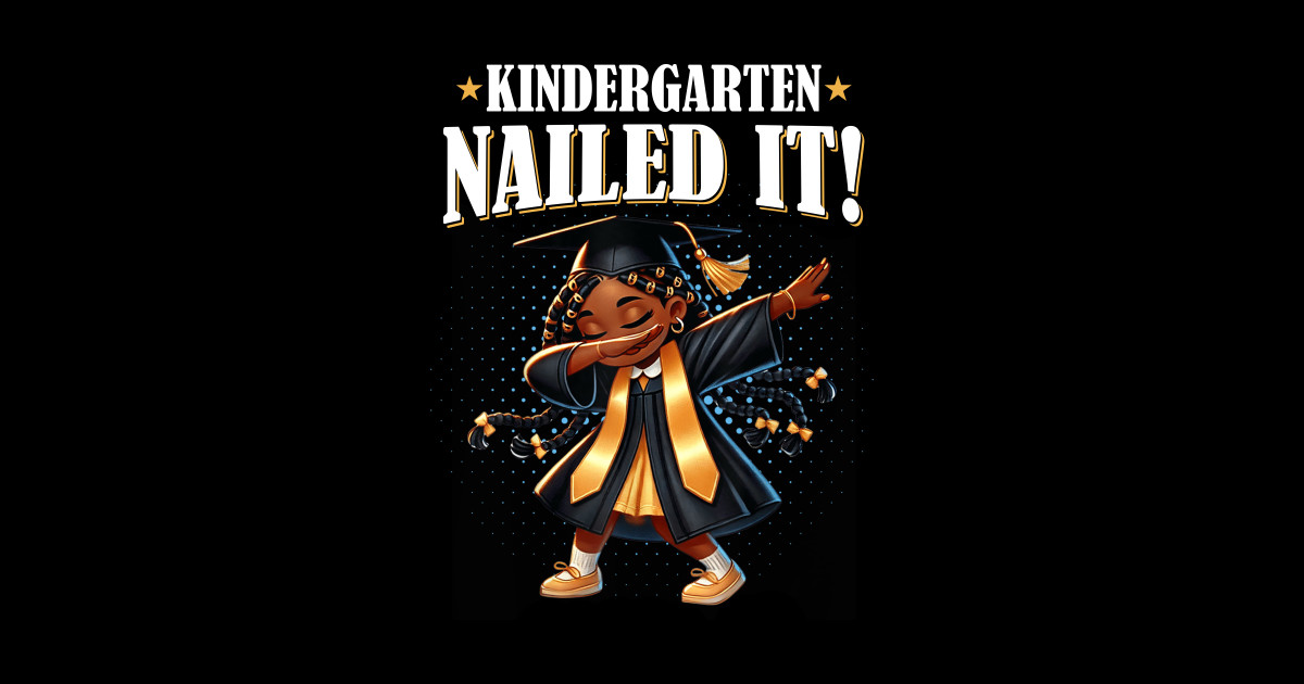 Dabbing Graduation Class Of 2025 Girl kindergarten Nailed It ...