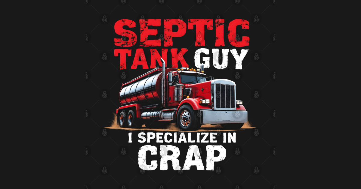Septic Tank Guy - Septic Tank Guy - T-Shirt | TeePublic