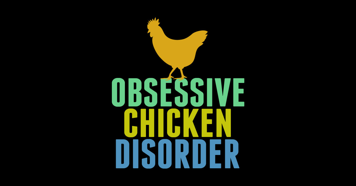 Obsessive Chicken Disorder - Chickens - Sticker | TeePublic