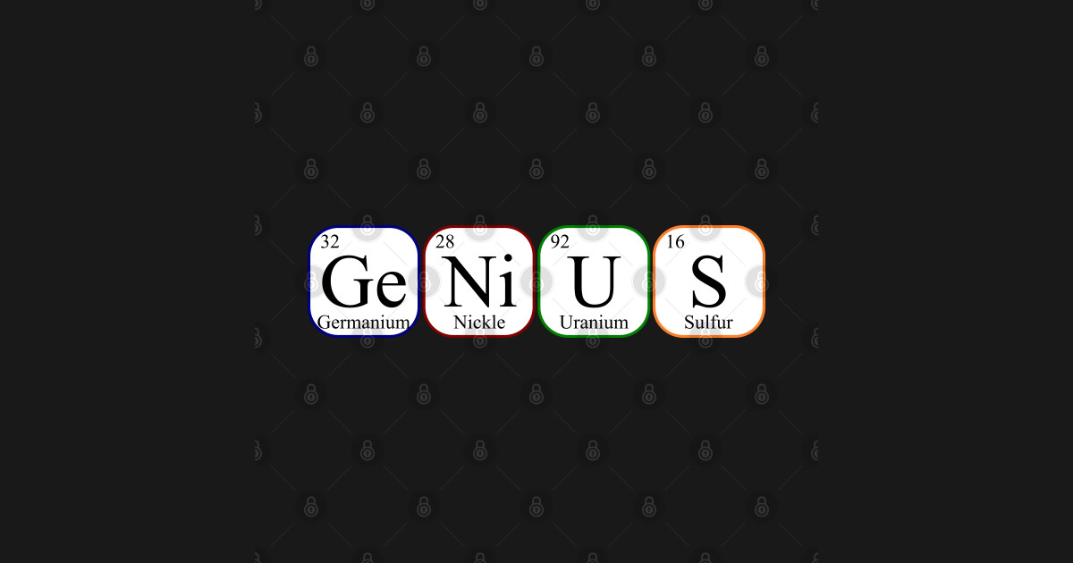 Genius - Elements of Periodic Table - Chemistry Lover - T-Shirt | TeePublic