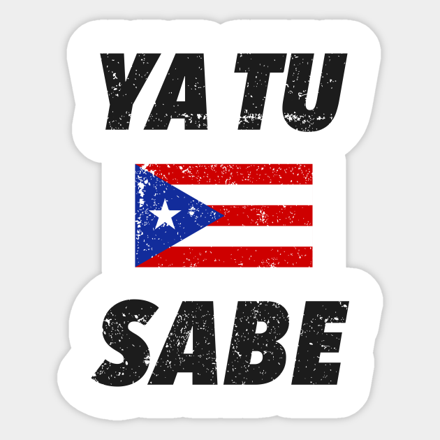 Ya tu sabe - Puerto Rico - Grunge design - Puerto Rico - Sticker ...