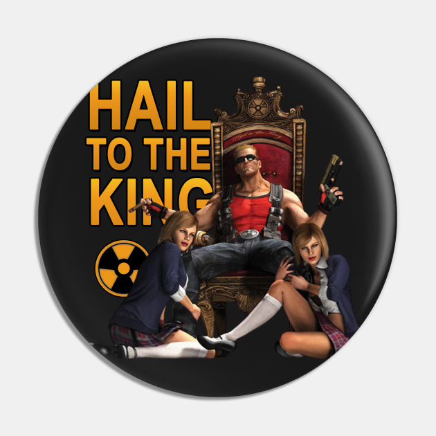 Duke Nukem - Hail to the King - Duke - Pin | TeePublic